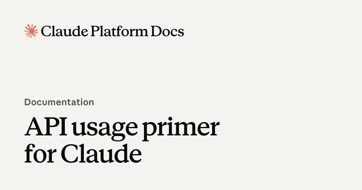 API usage primer for Claude - Claude Platform Docs