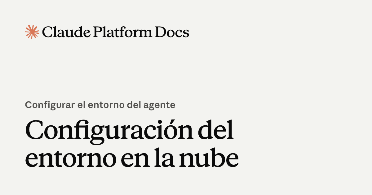 Configuración del entorno en la nube - Claude Platform Docs