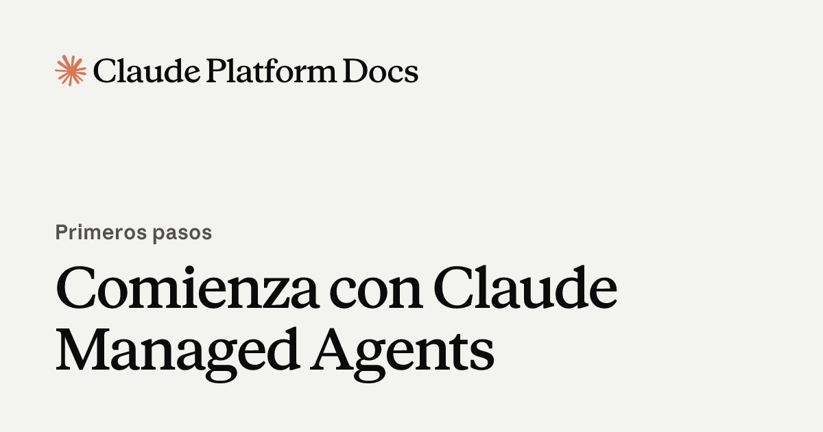 Comienza con Claude Managed Agents - Claude Platform Docs