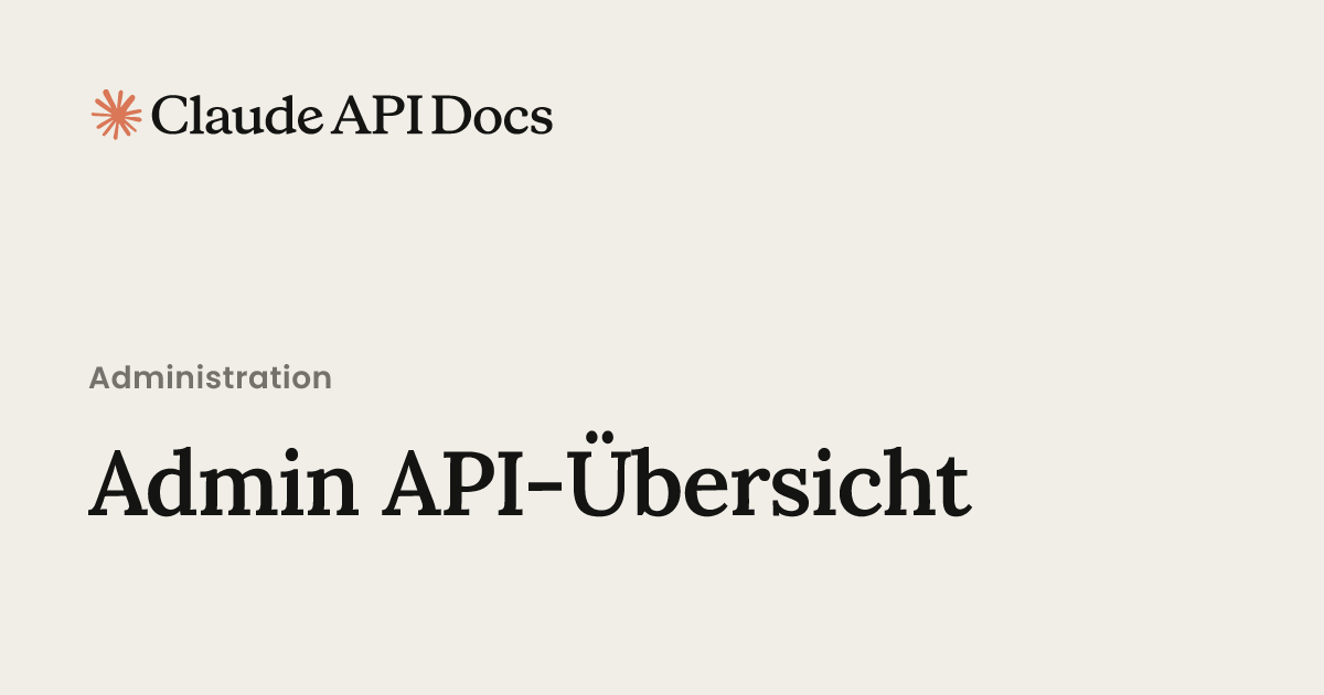 Admin API-Übersicht - Claude API Docs