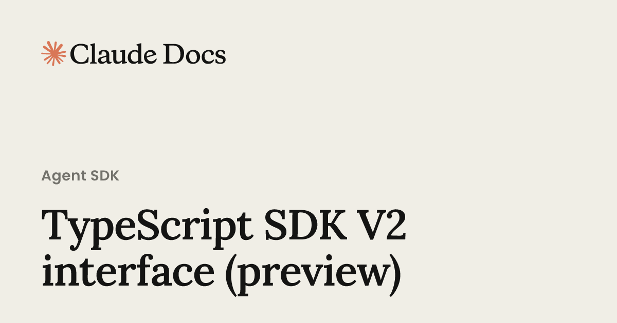TypeScript SDK V2 interface (preview) - Claude Docs