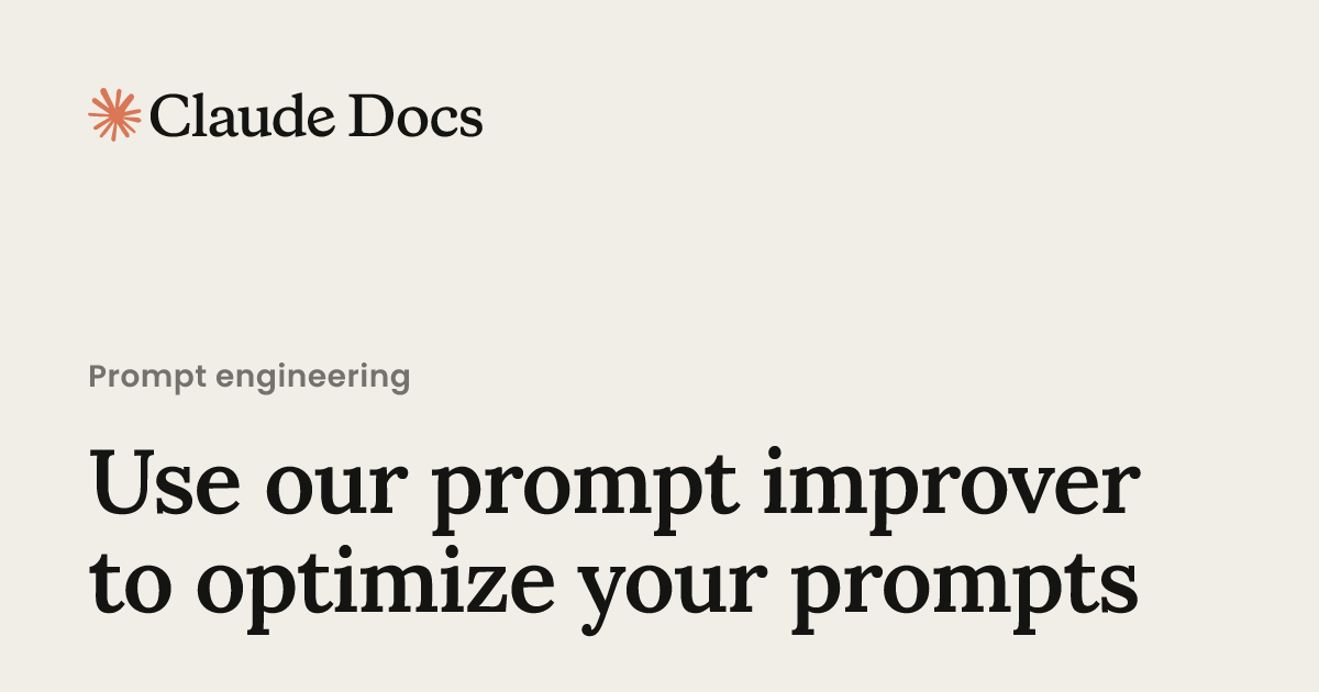 Use our prompt improver to optimize your prompts - Claude Docs