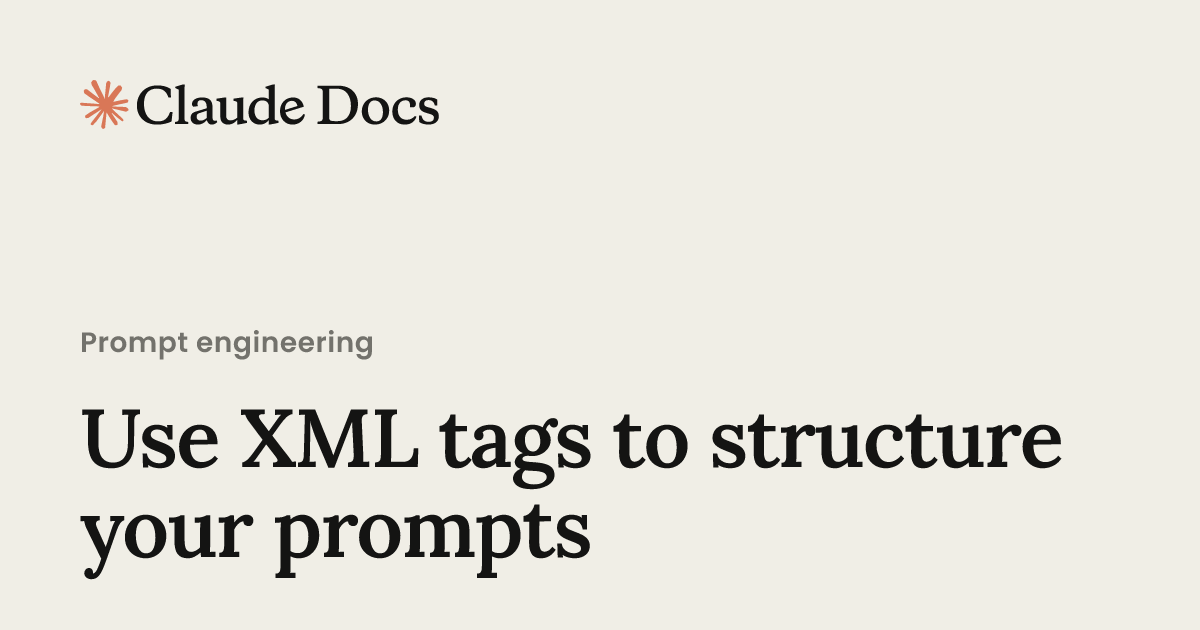 Use XML tags to structure your prompts - Claude Docs