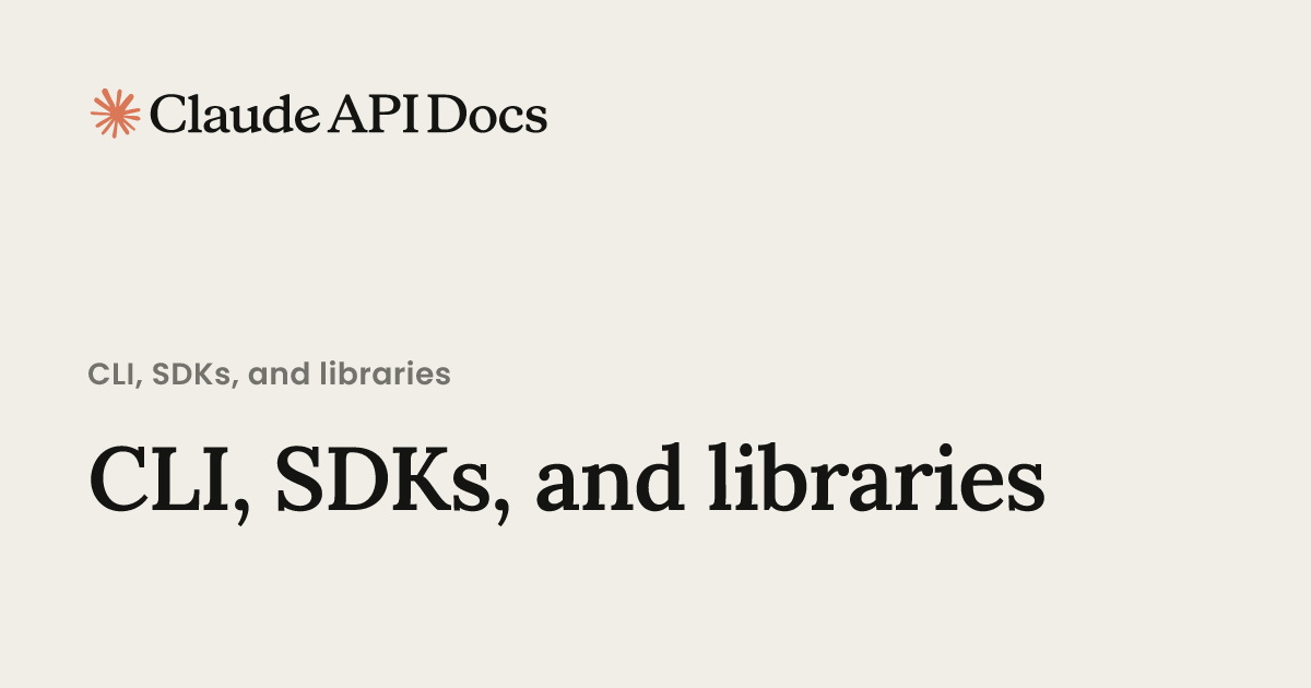 CLI, SDKs, and libraries - Claude API Docs