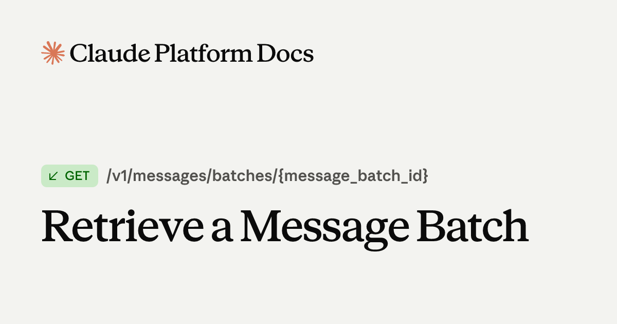 Retrieve a Message Batch - Claude API Reference