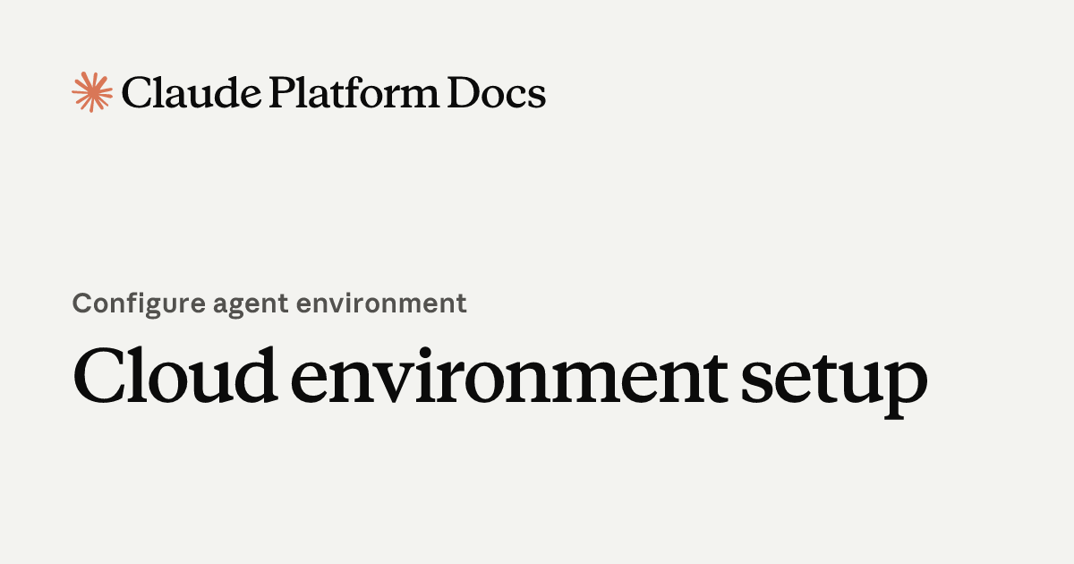 Cloud environment setup - Claude Platform Docs
