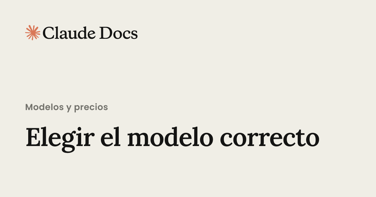 Elegir el modelo correcto - Claude Docs