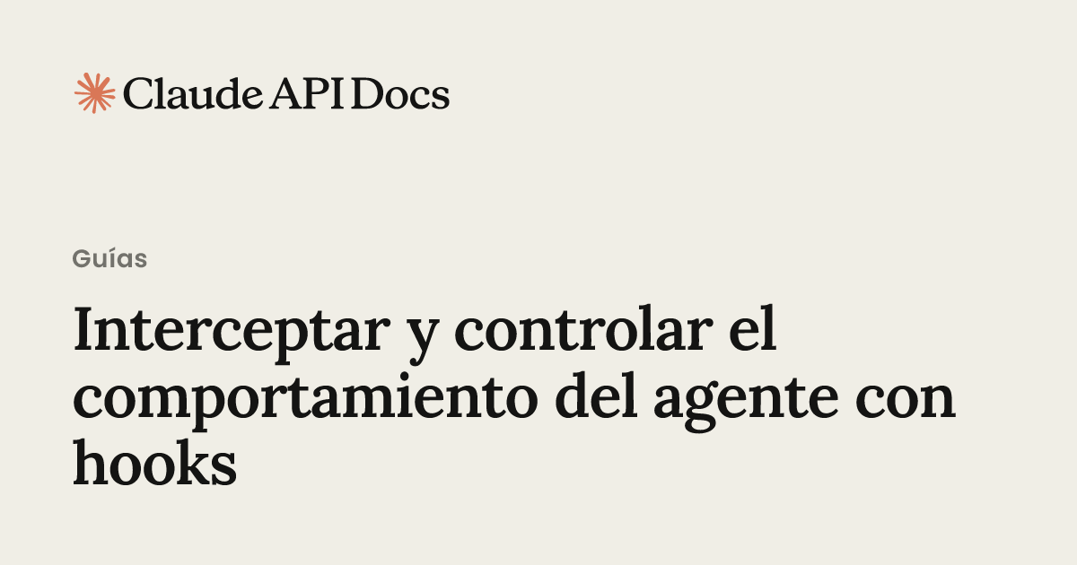 Interceptar y controlar el comportamiento del agente con hooks - Claude Docs