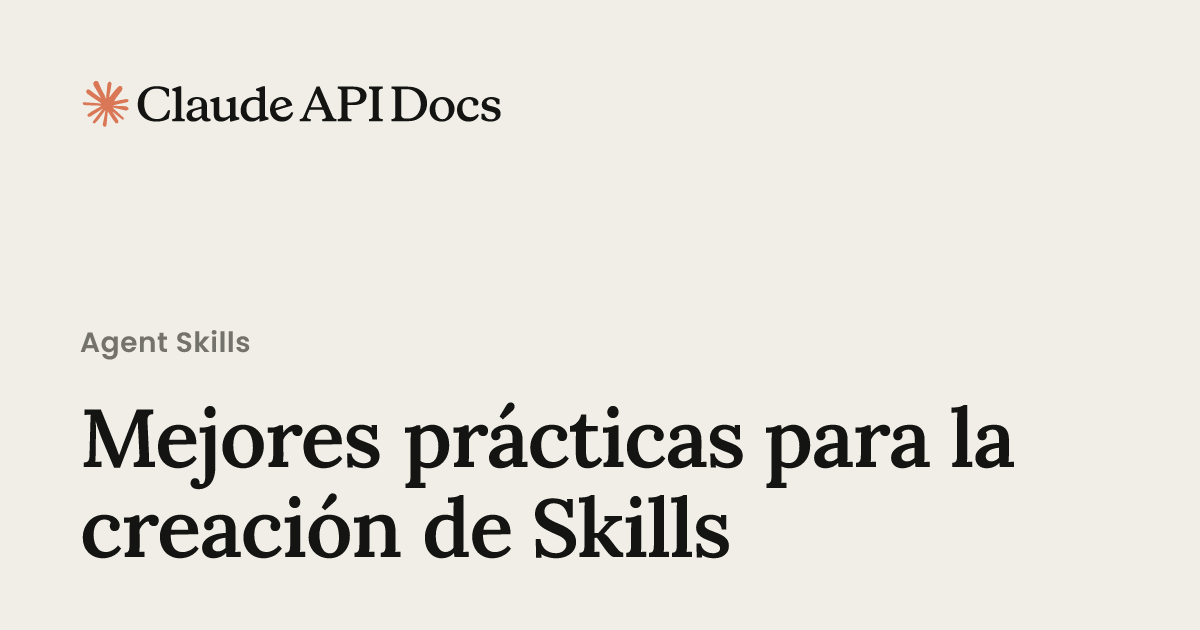 Mejores prácticas para la creación de Skills - Claude API Docs