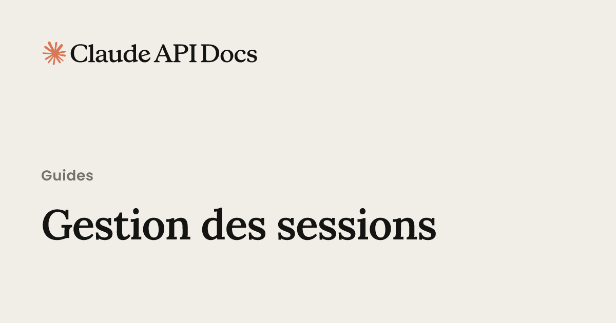 Gestion des sessions - Claude API Docs