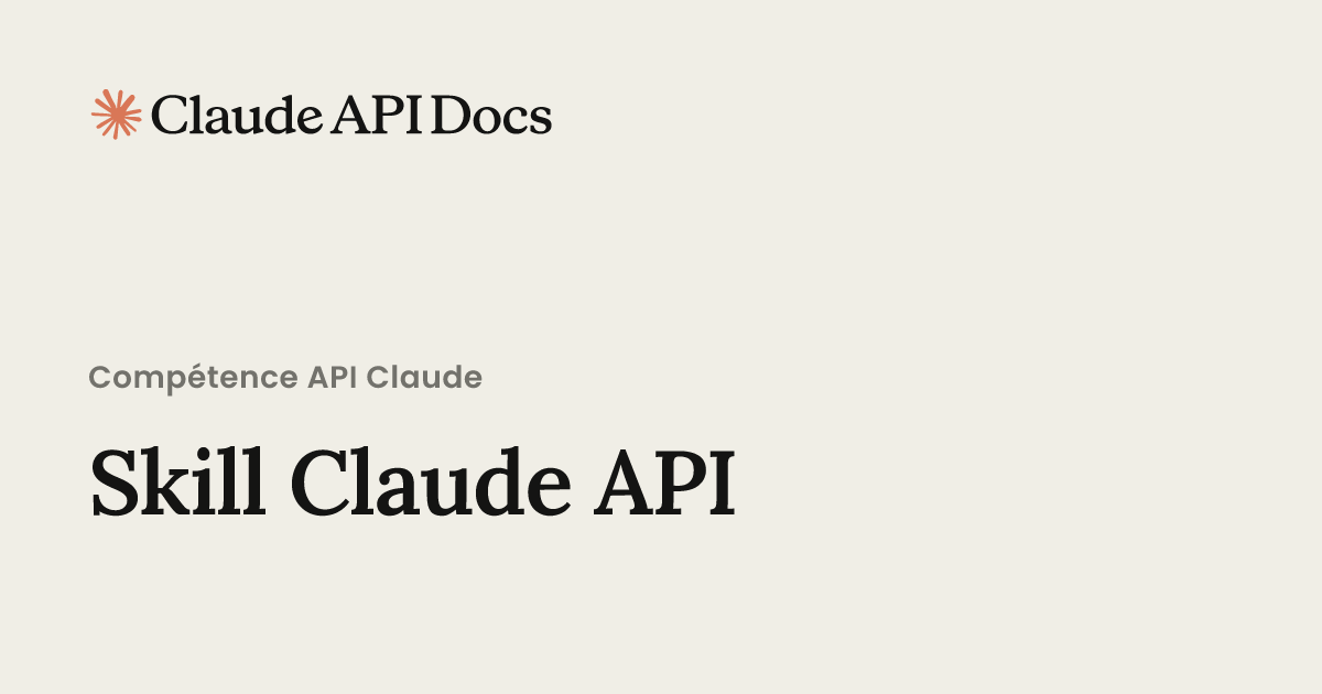 Compétence Claude API - Claude API Docs