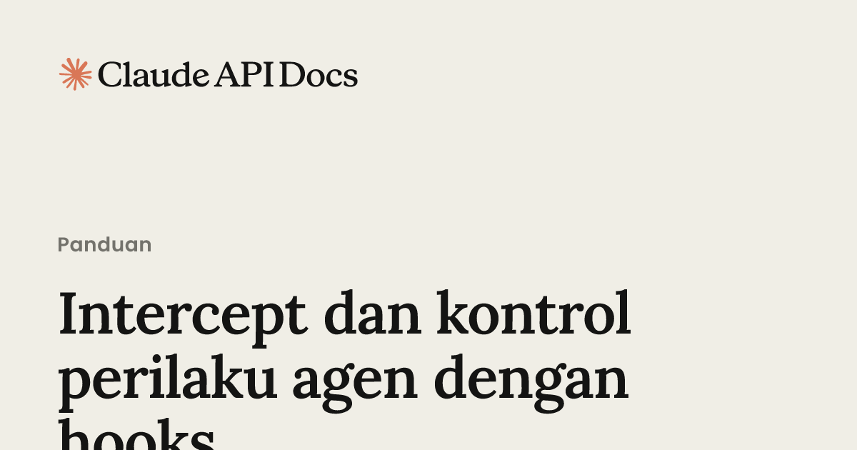 Intercept dan kontrol perilaku agen dengan hooks - Claude API Docs