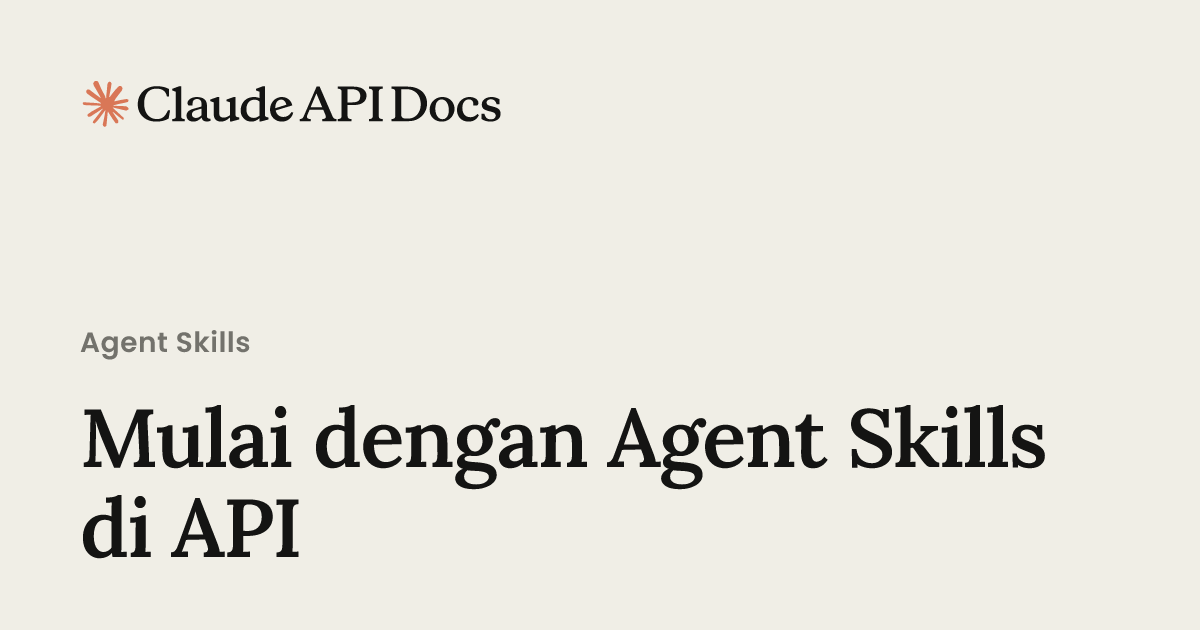 Mulai dengan Agent Skills di API - Claude API Docs