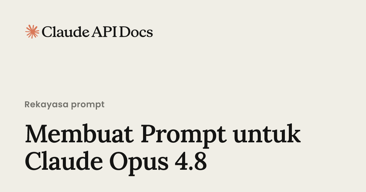 Membuat Prompt untuk Claude Opus 4.8 - Claude API Docs