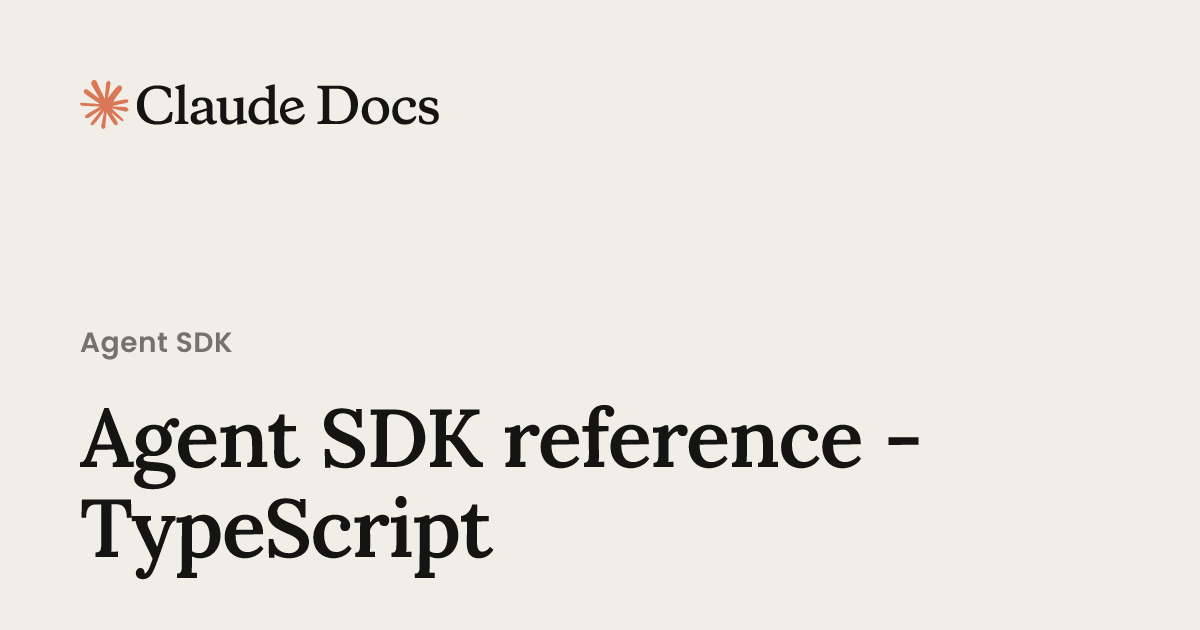 Agent SDK reference - TypeScript - Claude Docs